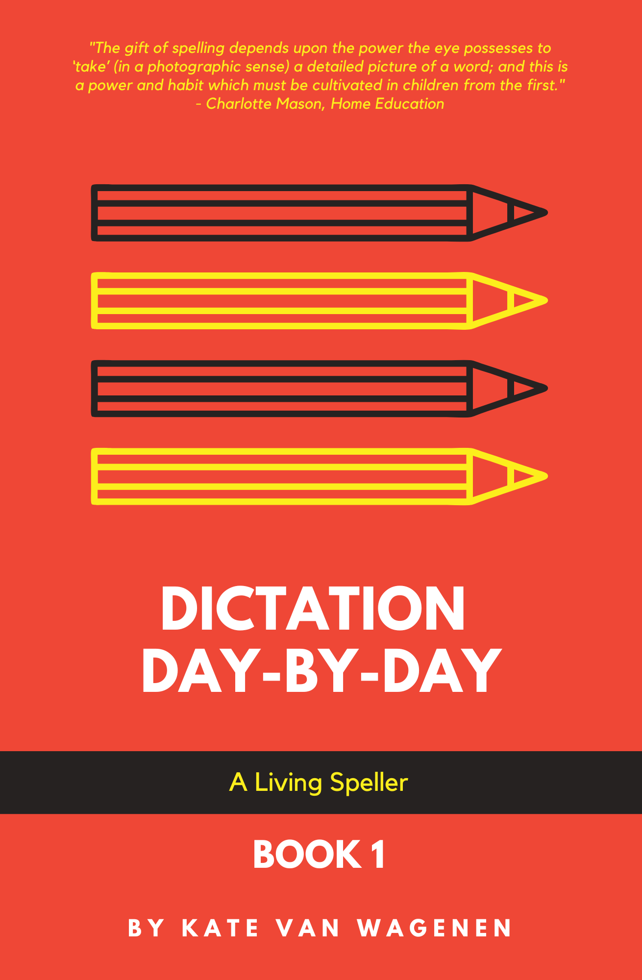 Dictation Day by Day: A Living Speller — Book 1 – G3 Press